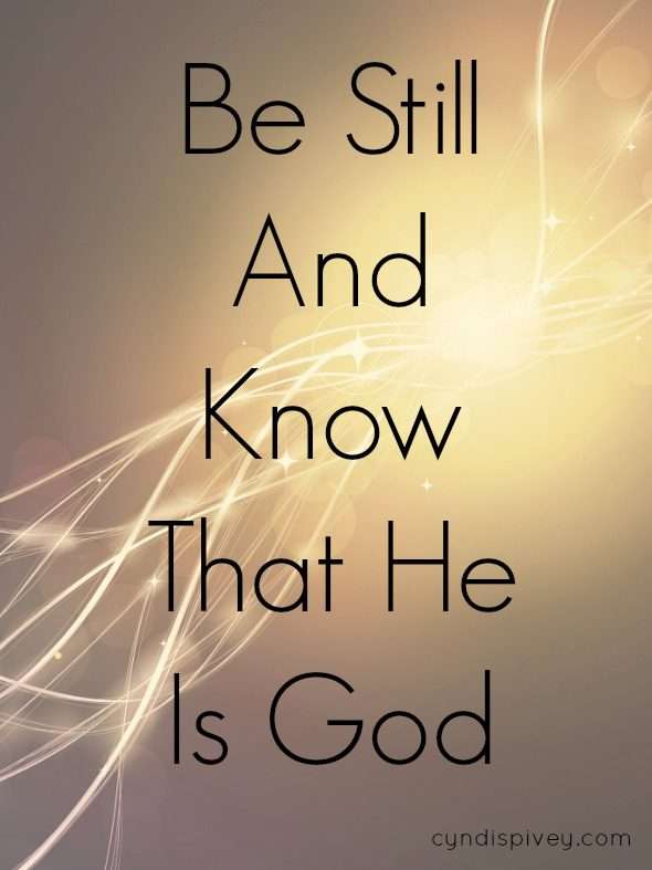 Be Still And Know That He Is God - Cyndi Spivey