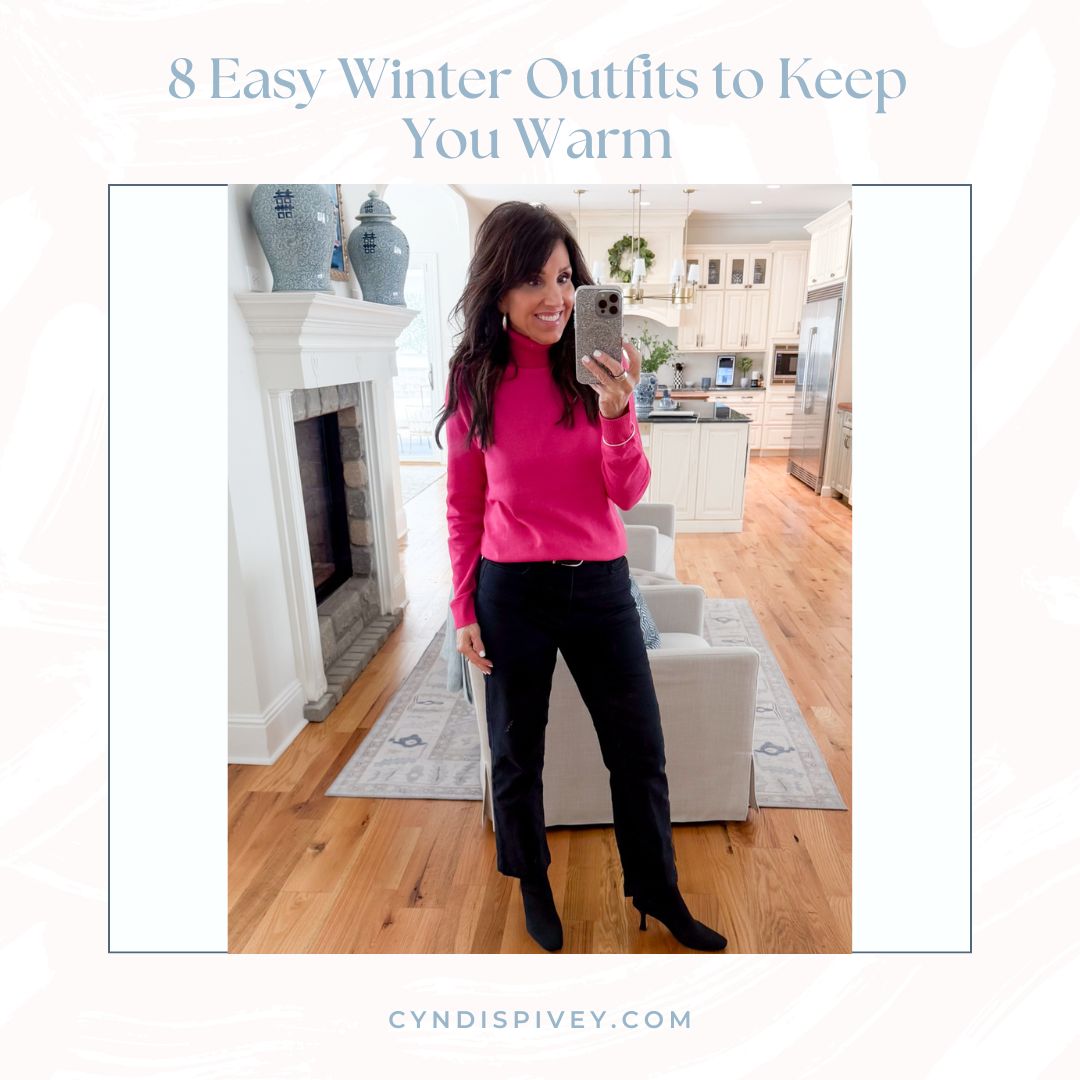 8 Easy Winter Outfits to Keep You Warm - Cyndi Spivey